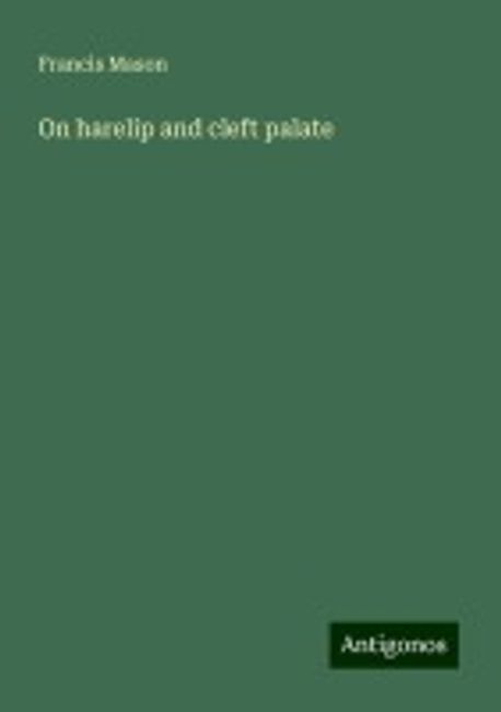 On harelip and cleft palate | Mason, Francis - 교보문고