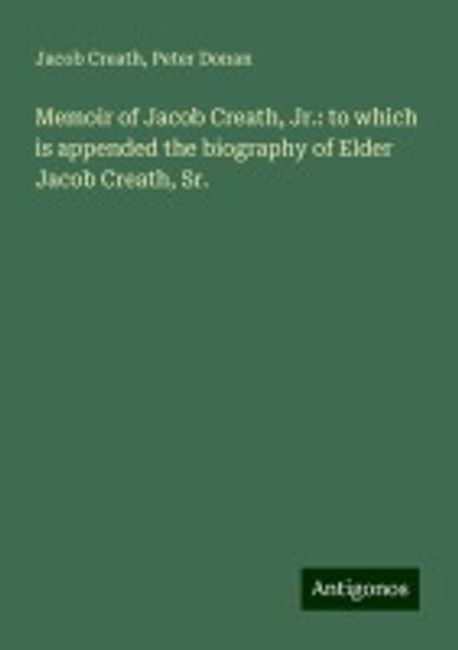 Memoir of Jacob Creath, Jr.: to which is appended the biography of ...
