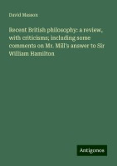 Recent British philosophy: a review, with criticisms; including some ...