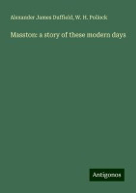 Masston: a story of these modern days | Duffield, Alexander James - 교보문고