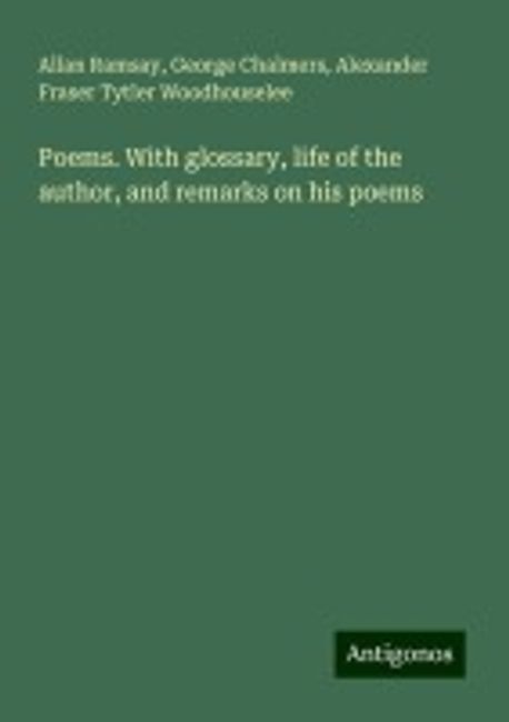 Poems. With glossary, life of the author, and remarks on his poems ...