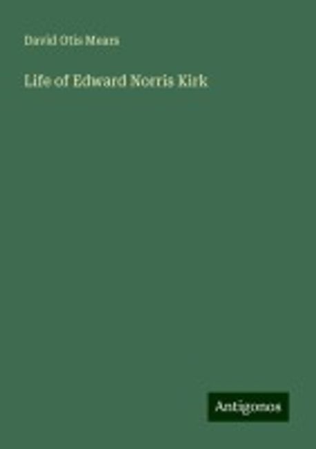Life of Edward Norris Kirk | Mears, David Otis - 교보문고