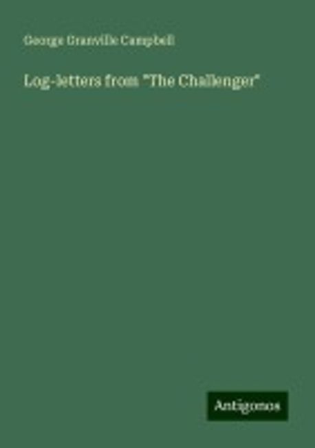 Log-letters from The Challenger | Campbell, George Granville - 교보문고
