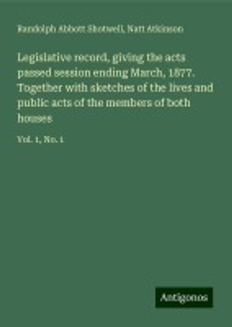 Legislative record, giving the acts passed session ending March, 1877 ...