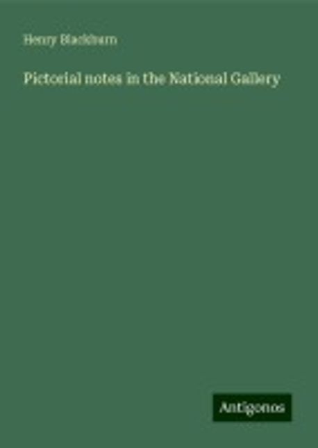 Pictorial notes in the National Gallery | Blackburn, Henry - 교보문고