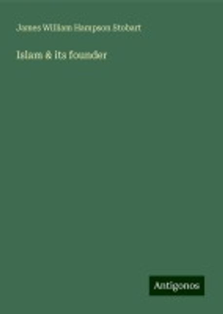 Islam & its founder | Stobart, James William Hampson - 교보문고