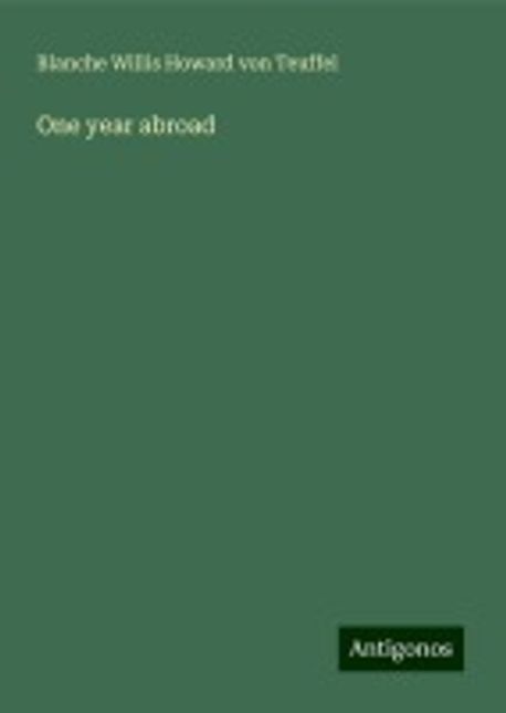 One year abroad | Teuffel, Blanche Willis Howard Von - 교보문고