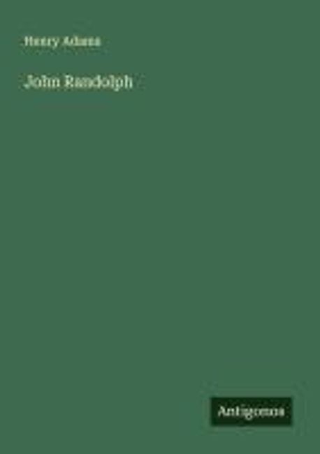 John Randolph | Adams, Henry - 교보문고