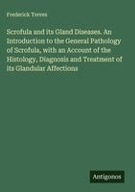 Scrofula and its Gland Diseases. An Introduction to the General ...