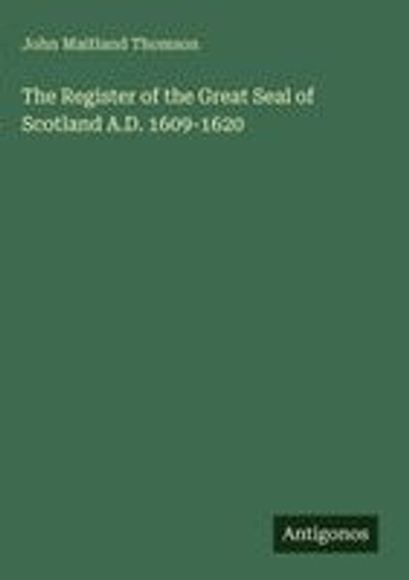 The Register of the Great Seal of Scotland A.D. 1609-1620 | Thomson ...