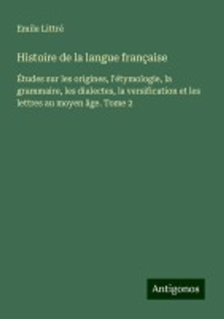 Histoire de la langue francaise | Littre, Emile - 교보문고