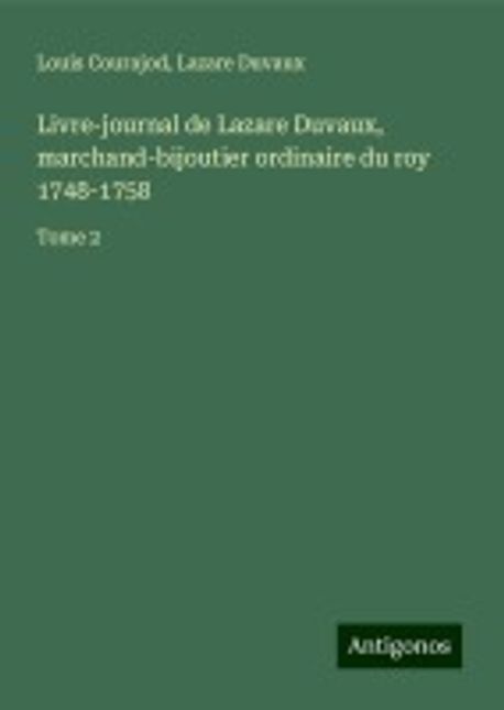 Livre-journal de Lazare Duvaux, marchand-bijoutier ordinaire du roy ...
