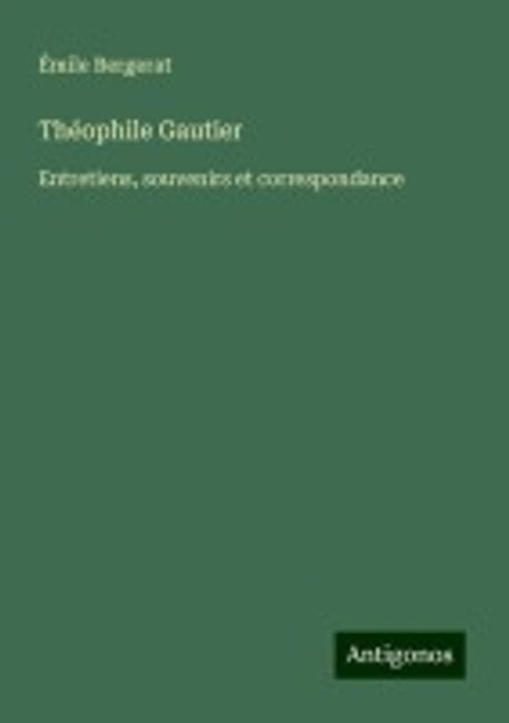 Theophile Gautier | Bergerat, Emile - 교보문고