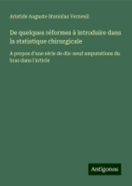 De quelques reformes a introduire dans la statistique chirurgicale ...