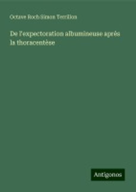 De l'expectoration albumineuse apres la thoracentese | Terrillon ...