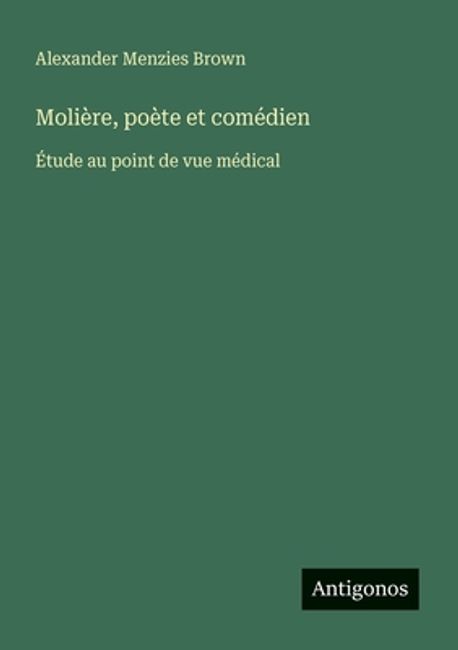 Moliere, poete et comedien | Brown, Alexander Menzies - 교보문고