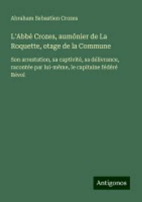 L'Abbe Crozes, aumonier de La Roquette, otage de la Commune | Crozes ...