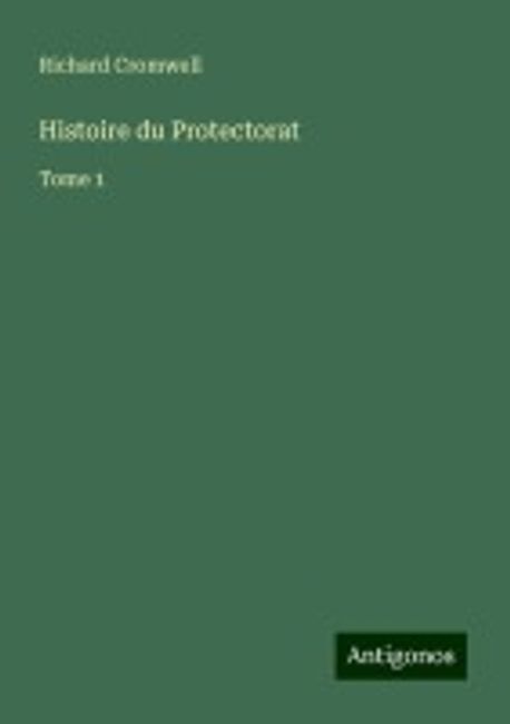 Histoire du Protectorat | Cromwell, Richard - 교보문고