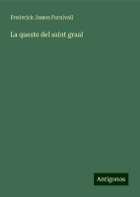 La queste del saint graal | Furnivall, Frederick James - 교보문고