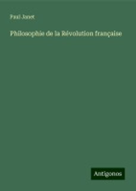 Philosophie de la Revolution francaise | Janet, Paul - 교보문고
