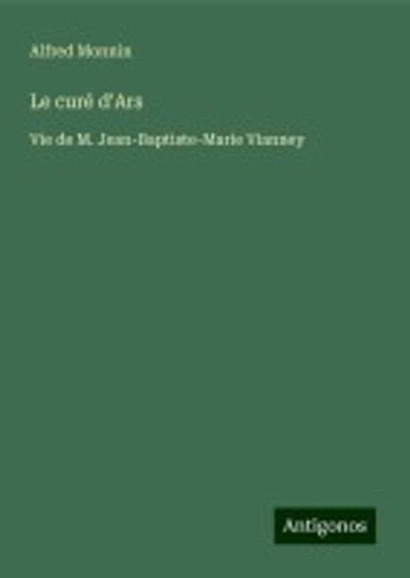 Le cure d'Ars | Monnin, Alfred - 교보문고