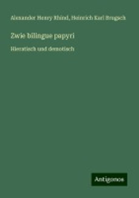Zwie bilingue papyri | Rhind, Alexander Henry - 교보문고