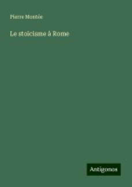 Le stoicisme a Rome | Montee, Pierre - 교보문고