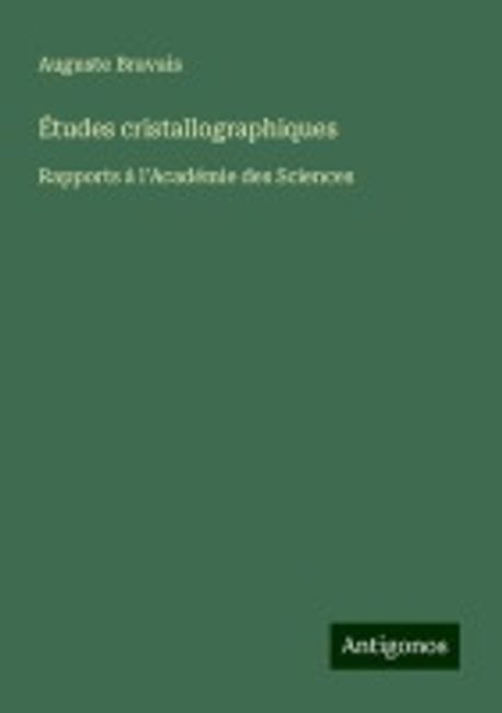Etudes cristallographiques | Bravais, Auguste - 교보문고