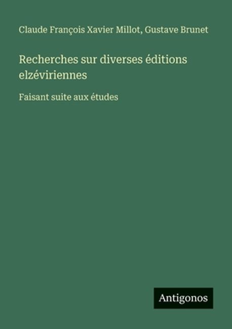 Recherches sur diverses editions elzeviriennes | Millot, Claude ...
