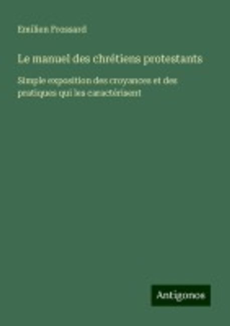 Le manuel des chretiens protestants | Frossard, Emilien - 교보문고