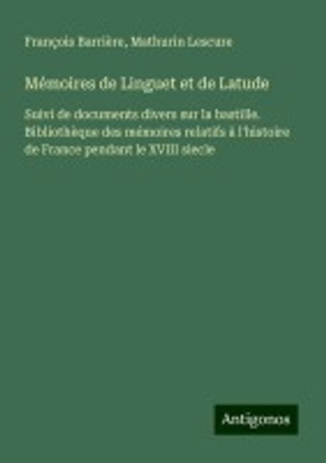 Memoires de Linguet et de Latude | Barriere, Francois - 교보문고