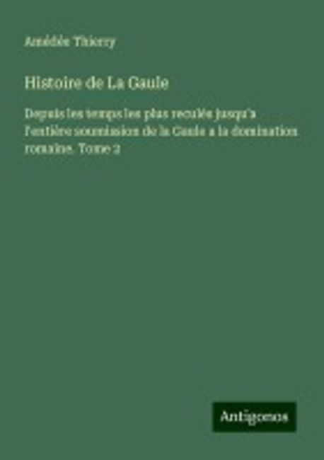 Histoire de La Gaule | Thierry, Amedee - 교보문고