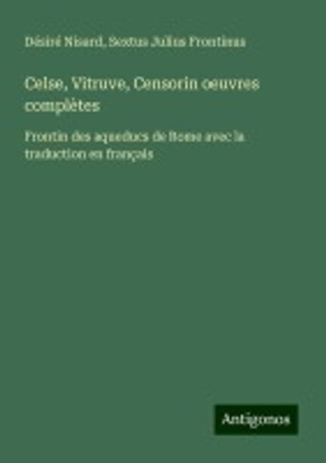 Celse, Vitruve, Censorin oeuvres completes | Nisard, Desire - 교보문고