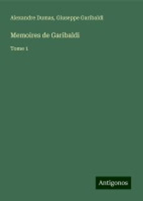 Memoires de Garibaldi | Dumas, Alexandre - 교보문고