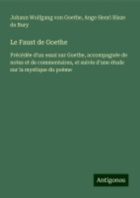 Le Faust de Goethe | Goethe, Johann Wolfgang von - 교보문고