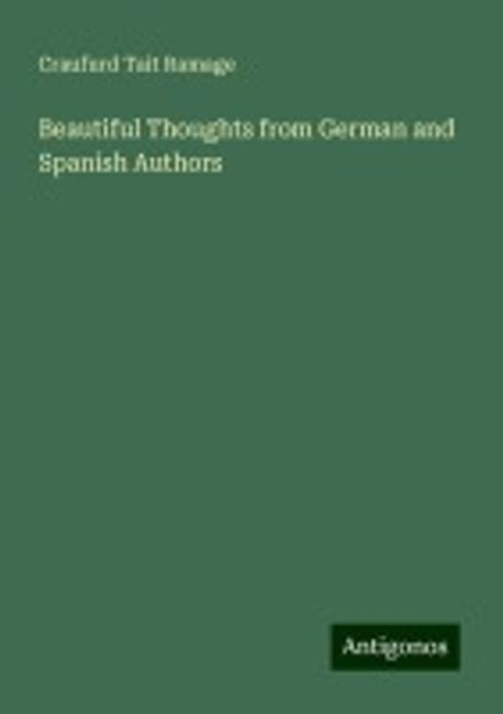 Beautiful Thoughts from German and Spanish Authors | Ramage, Craufurd ...