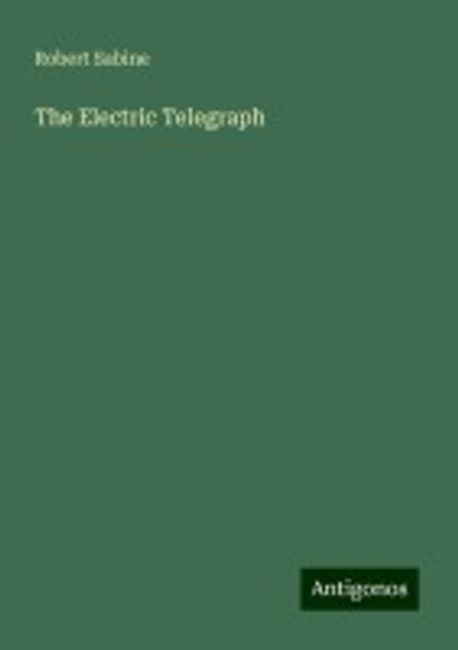 The Electric Telegraph | Sabine, Robert - 교보문고