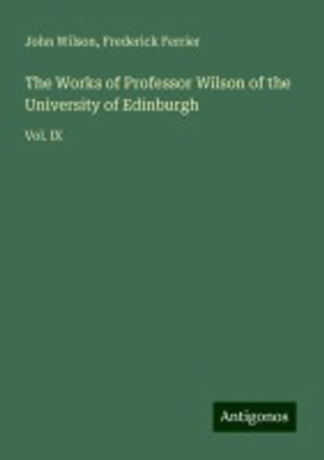 The Works of Professor Wilson of the University of Edinburgh | Wilson ...