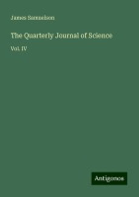 The Quarterly Journal of Science | Samuelson, James - 교보문고