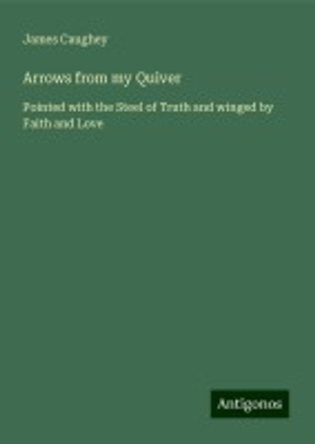 Arrows from my Quiver | Caughey, James - 교보문고