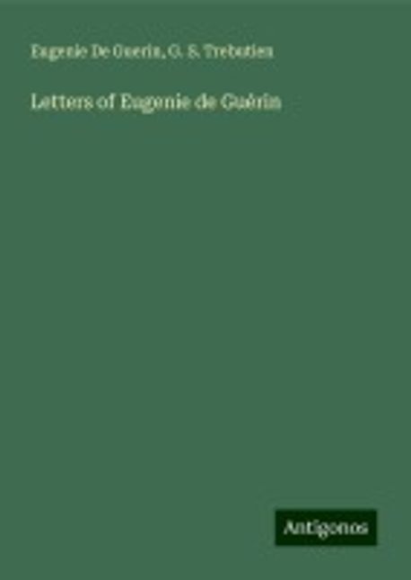 Letters of Eugenie de Guerin | De Guerin, Eugenie - 교보문고