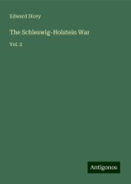 The Schleswig-Holstein War | Dicey, Edward - 교보문고