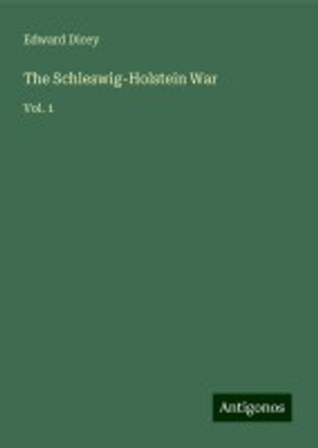 The Schleswig-Holstein War | Dicey, Edward - 교보문고