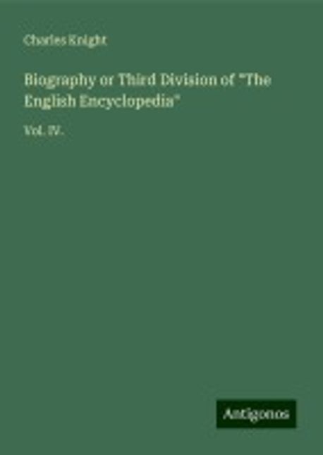 Biography or Third Division of The English Encyclopedia | Knight ...