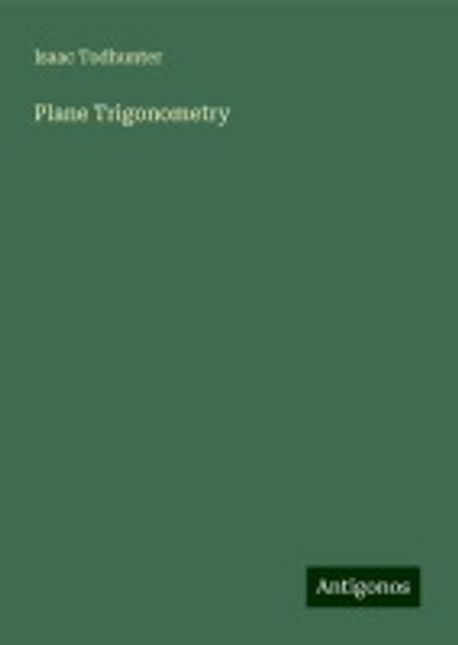 Plane Trigonometry | Todhunter, Isaac - 교보문고