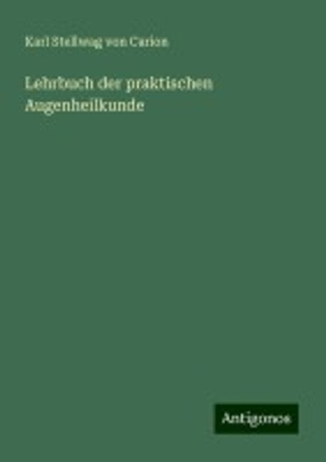 Lehrbuch der praktischen Augenheilkunde | Stellwag Von Carion, Karl - 교보문고