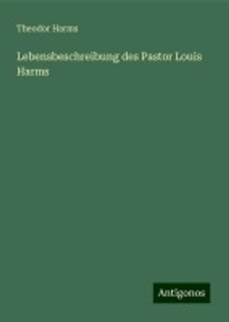 Lebensbeschreibung des Pastor Louis Harms | Harms, Theodor - 교보문고