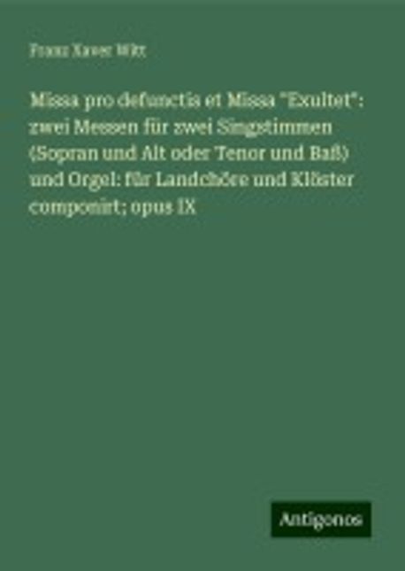 Missa pro defunctis et Missa Exultet: zwei Messen fuer zwei Singstimmen ...