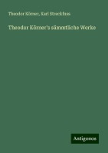 Theodor Koerner's saemmtliche Werke | Koerner, Theodor - 교보문고