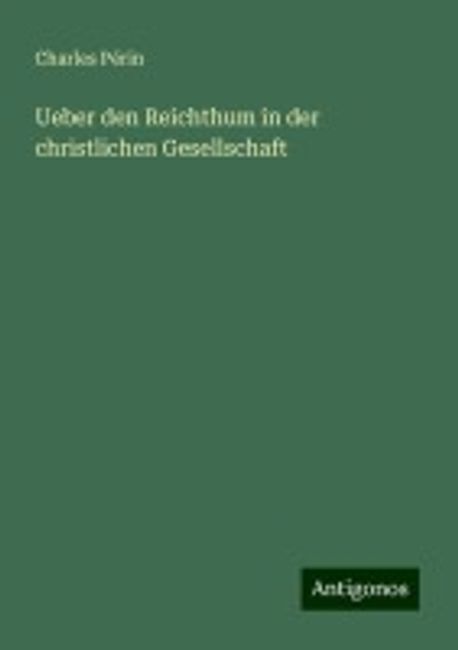 Ueber den Reichthum in der christlichen Gesellschaft | Perin, Charles ...